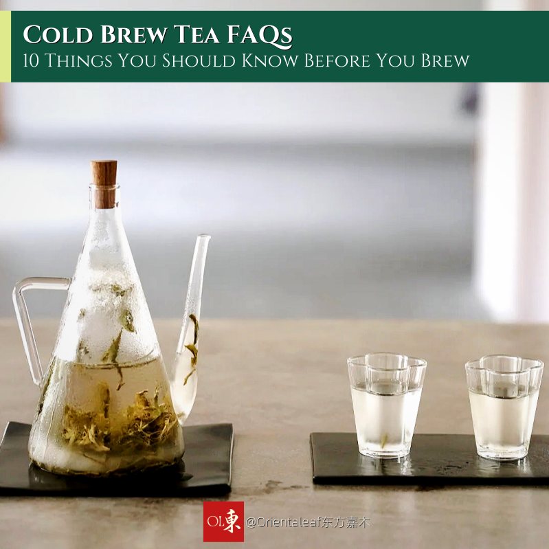 Cold Brew Tea FAQs: 10 Things You Should Know Before You Brew – Orientaleaf